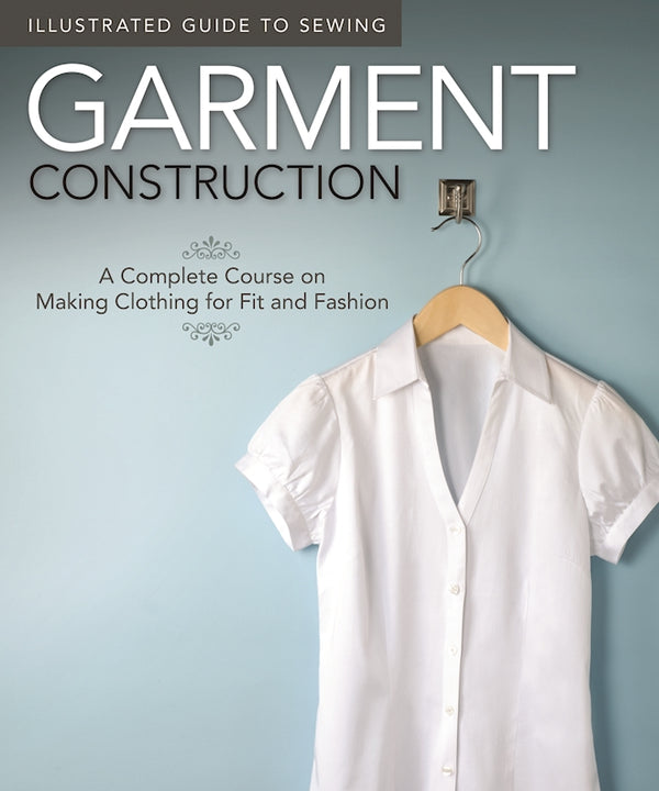 Illustrated Guide to Sewing: Garment Construction | Fox Chapel ...